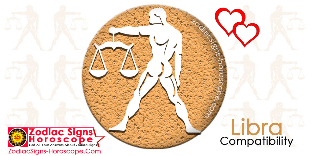 Libra Compatibility – Love Life, Trust, Emotion and Sex Compatibility
