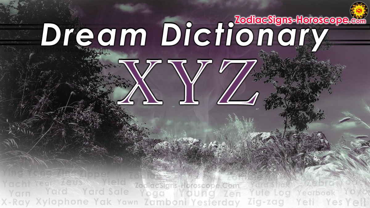 Dream Dictionary XYZ: Dream Interpretation of Words Start with X, Y, & Z