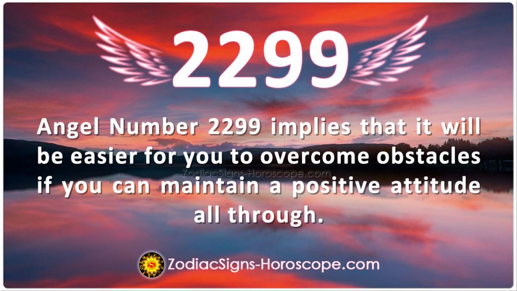 Angel Number 2299 Represents Maintaining Positive Attitude ...