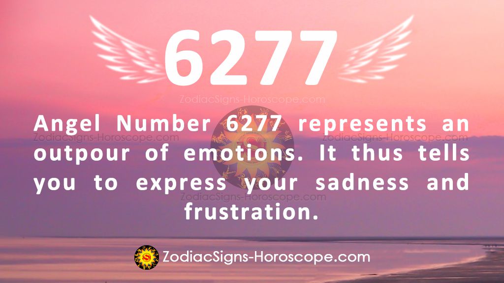 Angel Number 6277 Signifies An Outpour of Emotions and Frustration