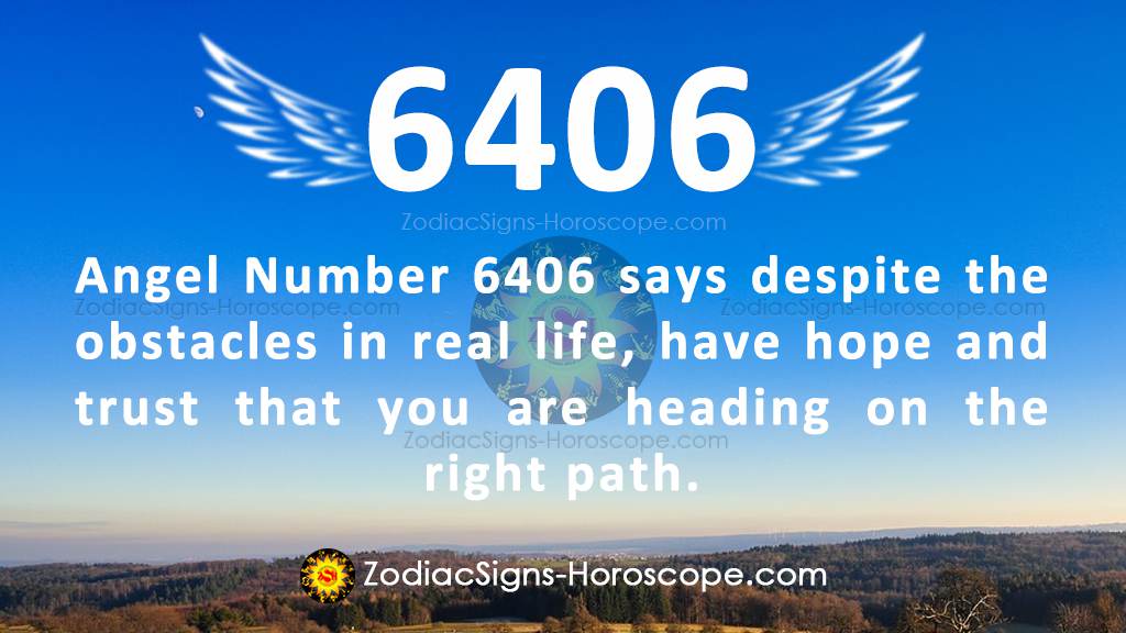 Angel Number 6406 Significance Represents Time to Broaden Your Path