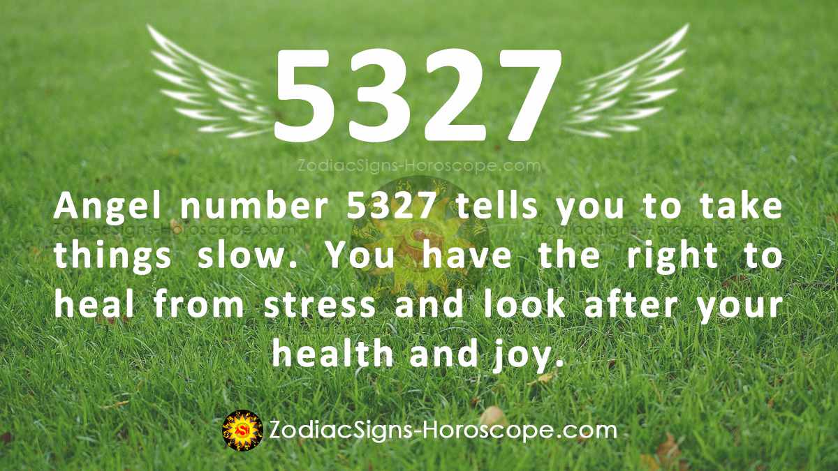 Angel Number 5327 Significance: Heal and Take It Slow