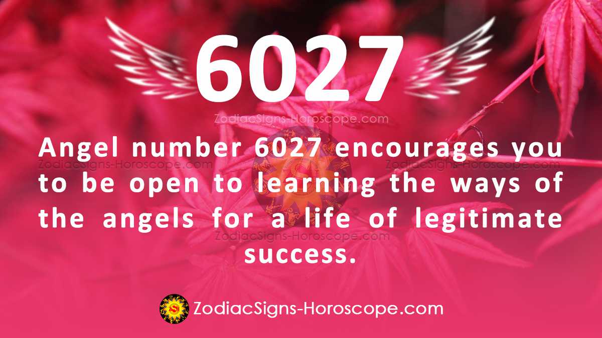 Seeing Angel Number 6027 Deeper Meaning: Legitimate Rewards