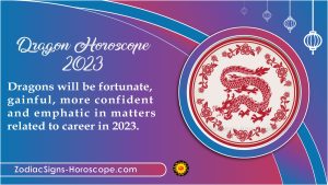 Dragon Horoscope 2023 Predictions: Will be Fortunate and Gainful