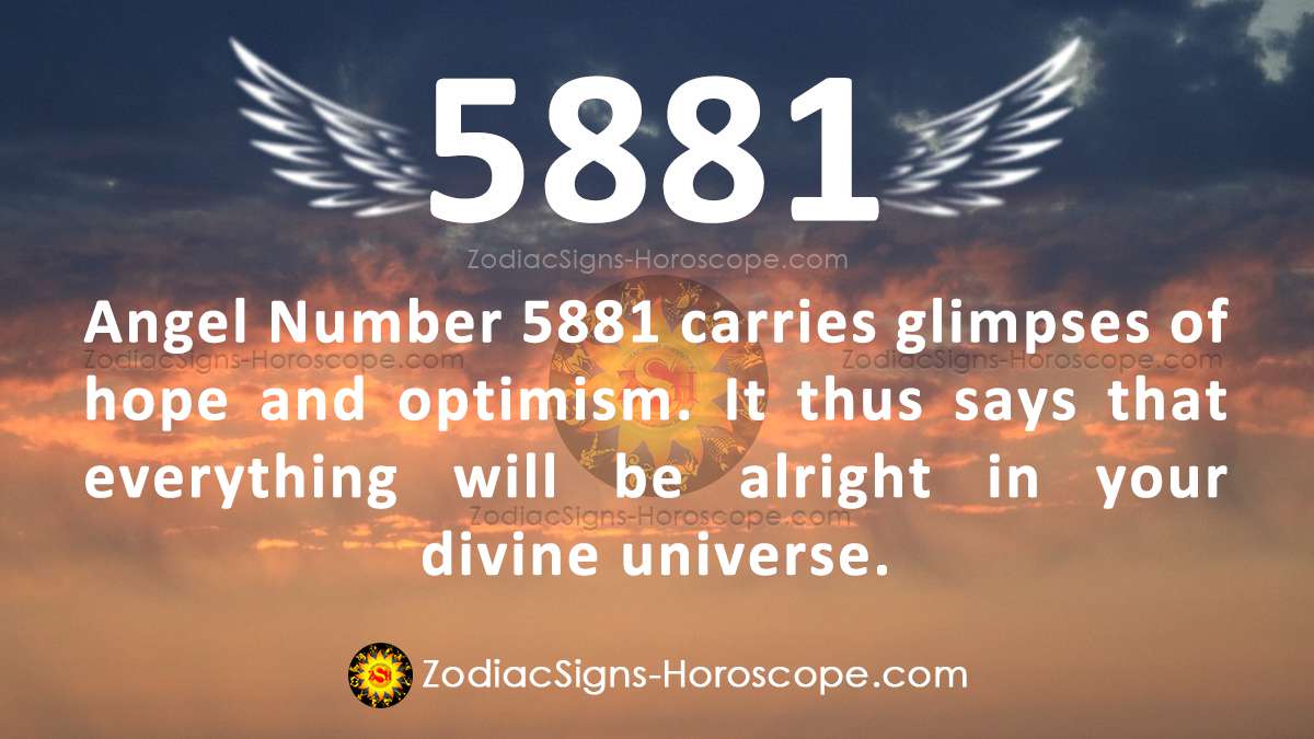 Seeing Angel Number 5881 Predictions: Everything Will Be Alright