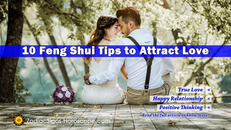 10 Feng Shui Tips To Attract Love Into Your Personal Life Zodiacsigns