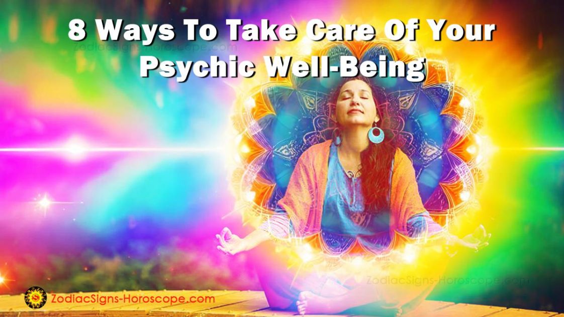8 Ways To Take Care Of Your Psychic Well-Being - ZodiacSigns-Horoscope.com