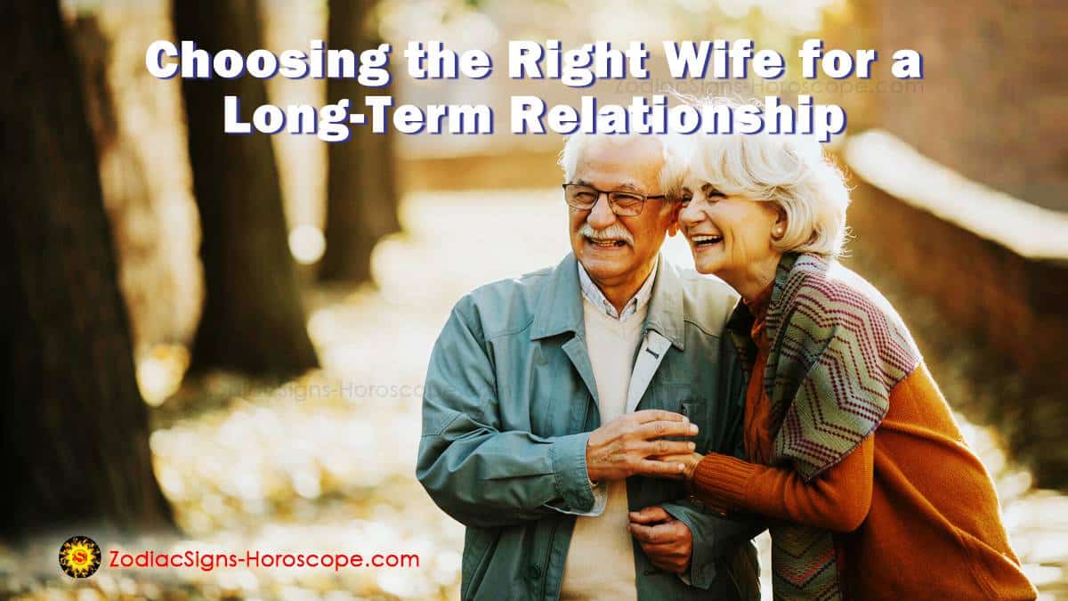 Choosing the Right Wife for a Long-Term Relationship - ZodiacSigns ...