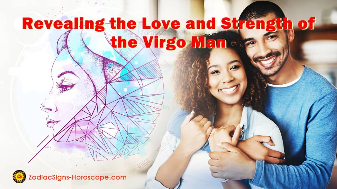 Virgo Man: Revealing the Virgo Zodiac Guy’s Love and Strength ...