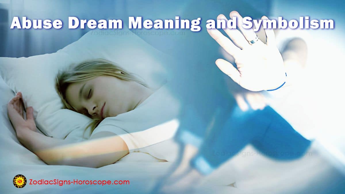 Abuse Dream Meaning, Interpretation, and Symbolism - ZodiacSigns ...