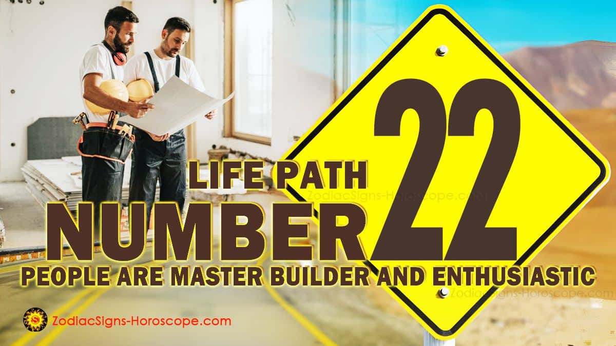 Life Path Number 22 People are Master Builders and Enthusiastic - ZodiacSigns-Horoscope.com